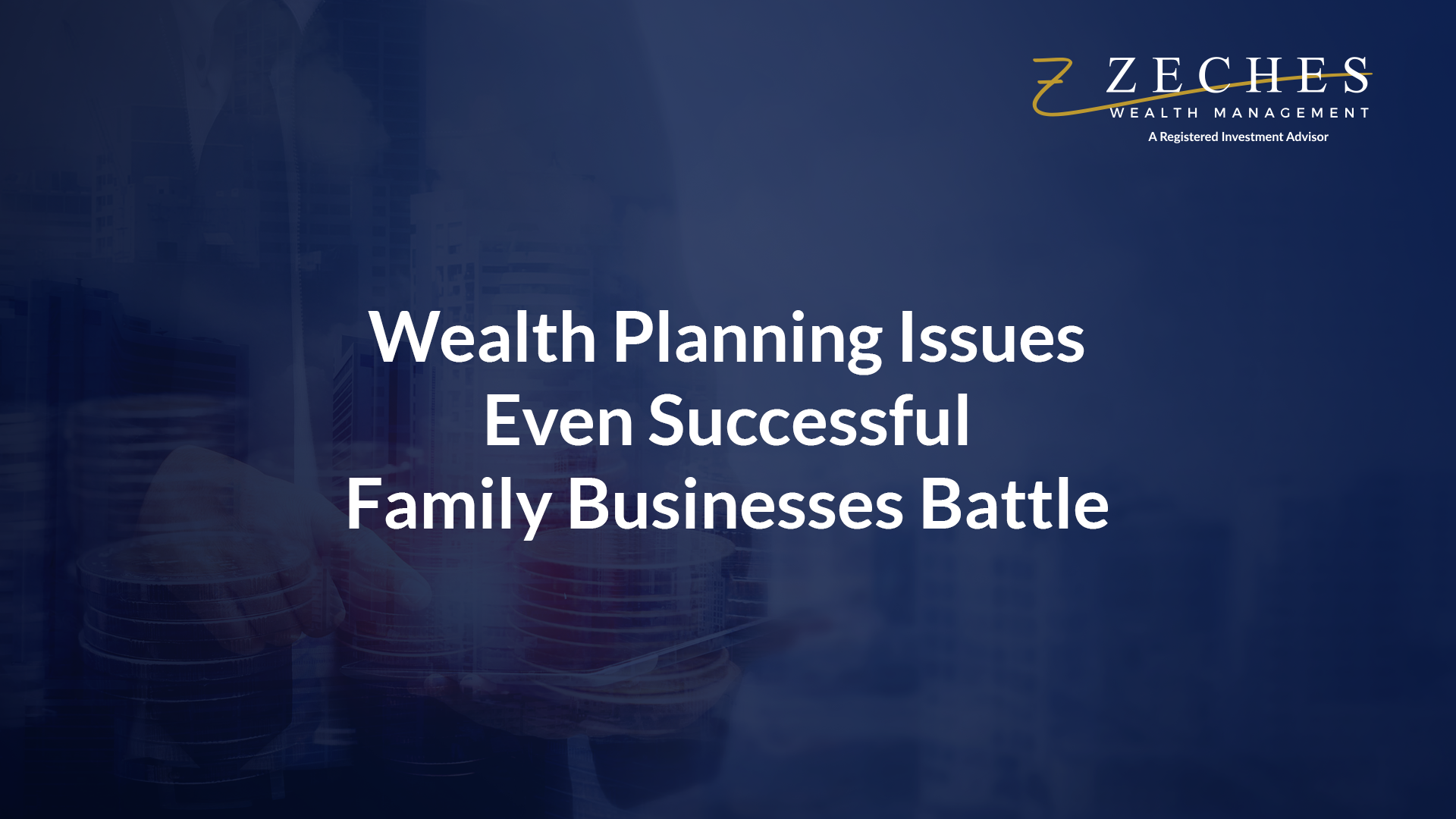 Wealth Planning Issues Even Successful Family Businesses Battle ...