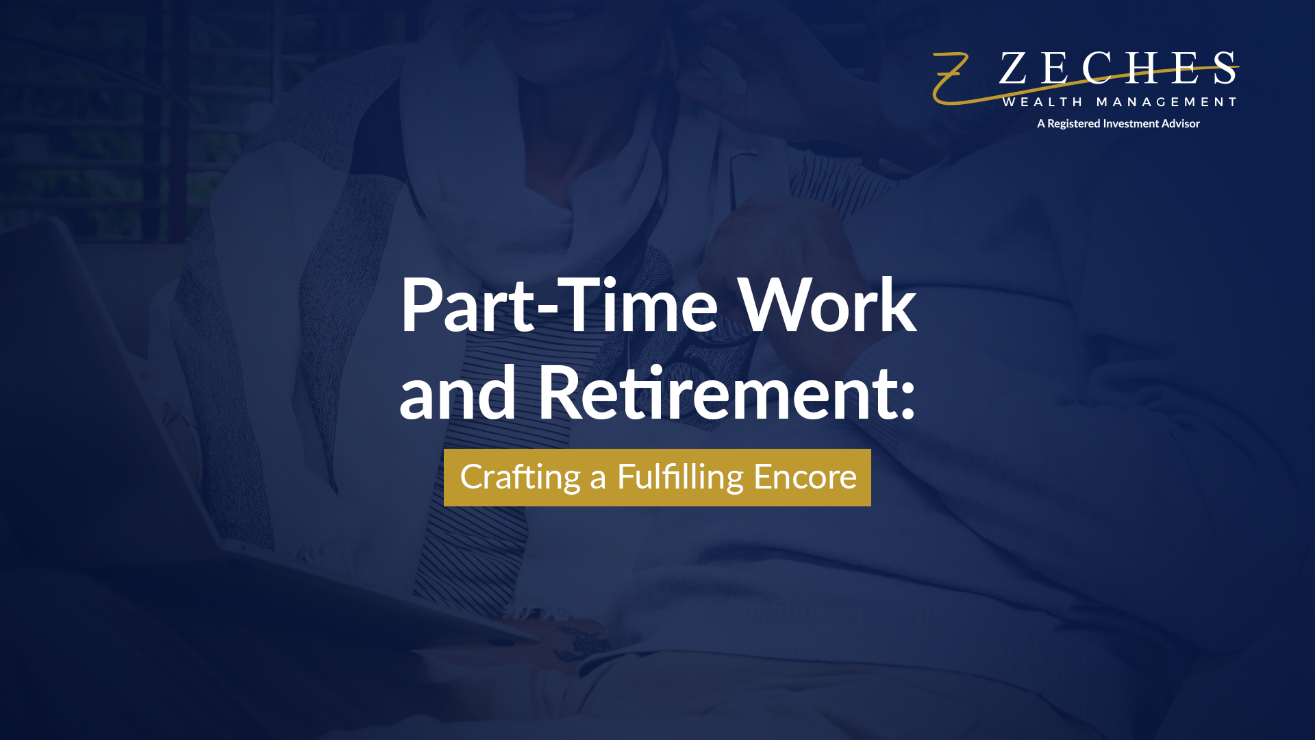 Part-Time Work and Retirement: Crafting a Fulfilling Encore | Zeches ...